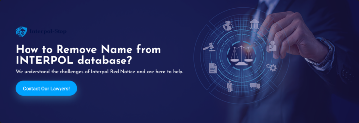 How to Remove Name from Interpol database? ️ Legal Advice