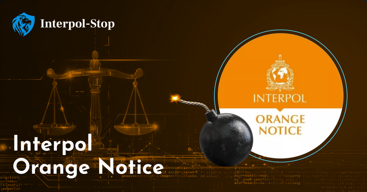 What is Interpol Orange Notice? ️ Legal Advice for Orange Notice